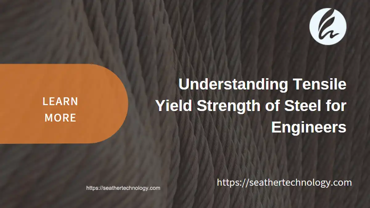Understanding Tensile Yield Strength of Steel for Engineers