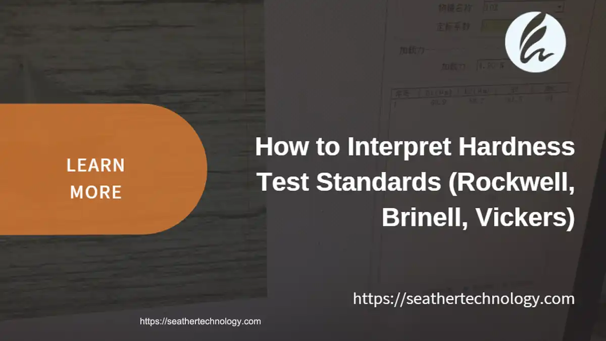 How to Interpret Hardness Test Standards (Rockwell, Brinell, Vickers)